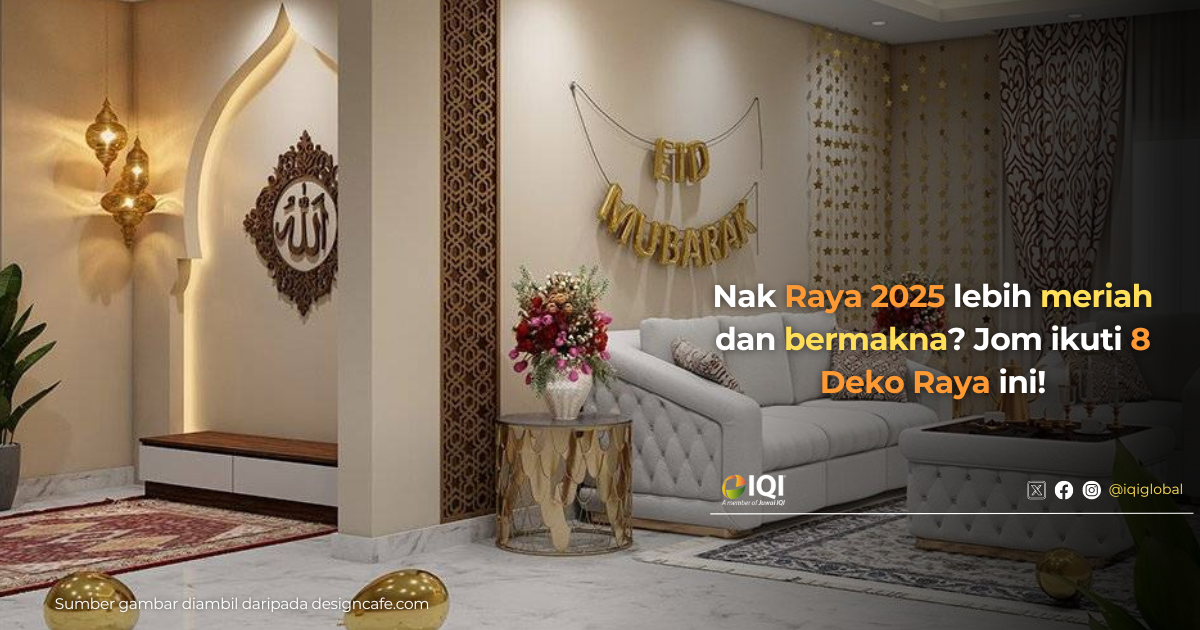 8 Deko Raya Aidilfitri Terbaik untuk Suasana Hari Raya 2025